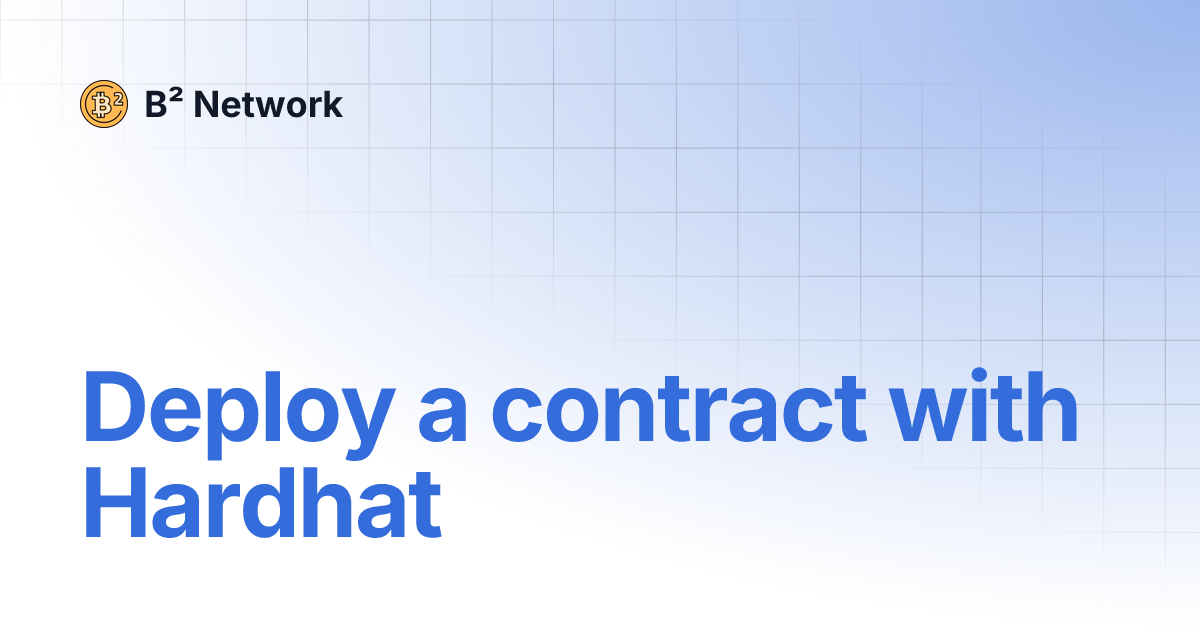 Deploy a contract with Hardhat | B² Network